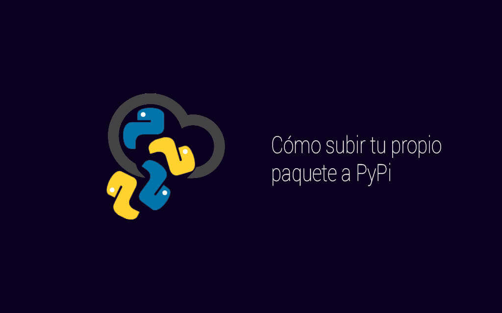 Cómo subir tu propio paquete a PyPi