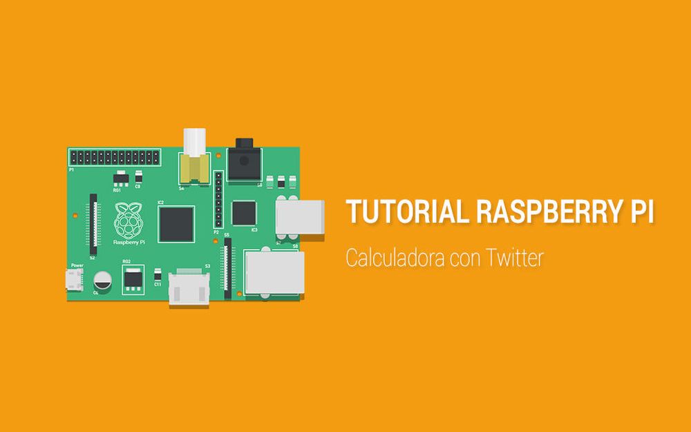 Tutorial Raspberry Pi - Calculadora con Twitter