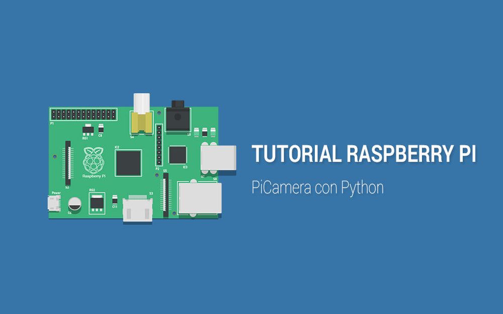 Tutorial Raspberry Pi - Uso de PiCamera con Python