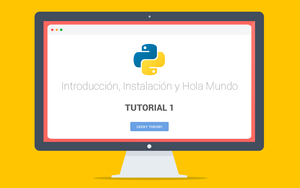 Introducción a Python, instalación y hola mundo.